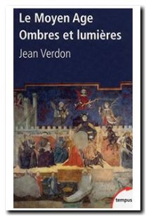 Le Moyen Age - Ombres et lumières, Jean Verdon