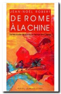 De Rome à la Chine - Sur les routes de la Soie au temps des Césars ...