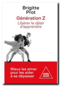 Génération Z - Liberez le désir d'apprendre , Brigitte Prot